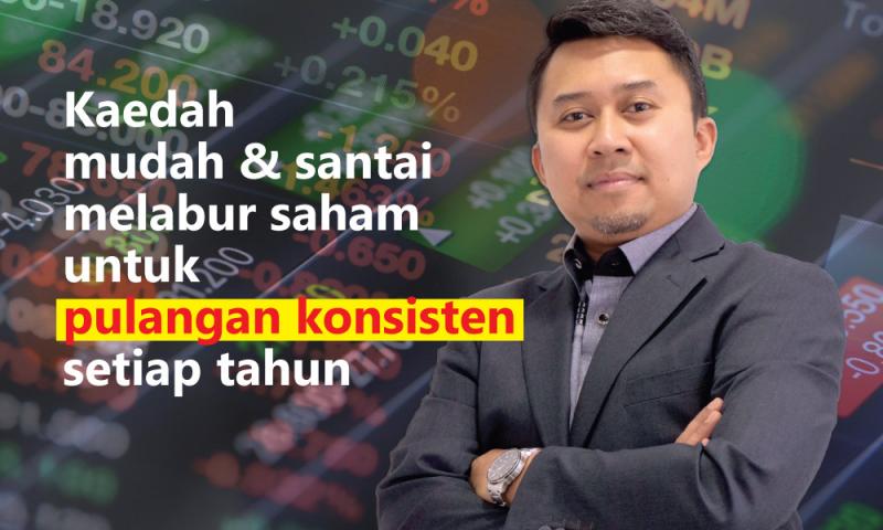 Kaedah mudah & santai melabur saham untuk pulangan konsisten setiap tahun